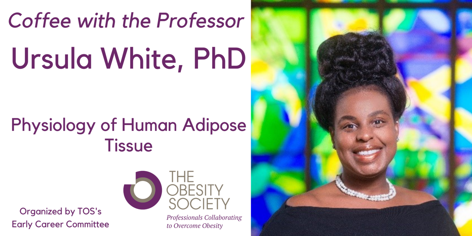 Ursula White, PhD- original graphic - Copy - The Obesity Society
